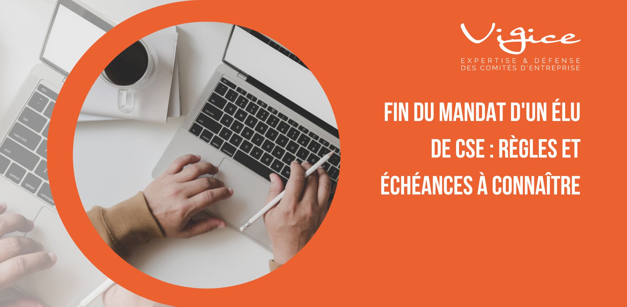 Fin du mandat d'un élu de CSE : Règles et Échéances à Connaître