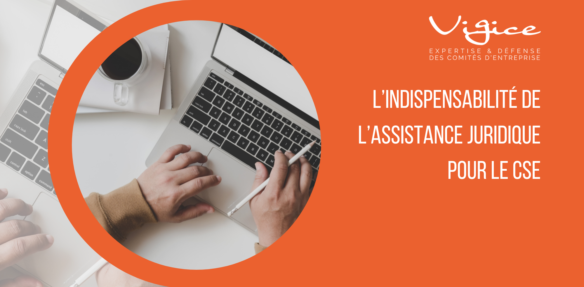 L'Indispensabilité de l'Assistance Juridique pour le CSE